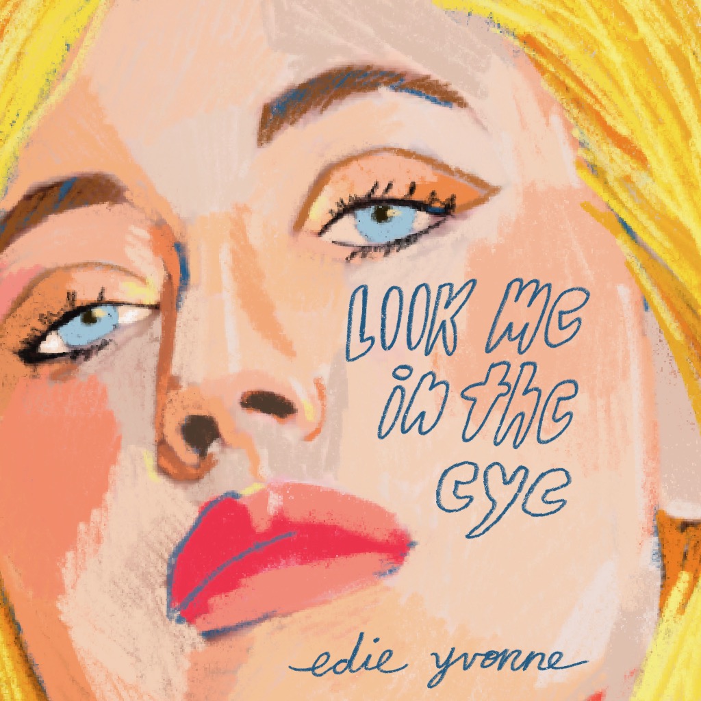 Edie Yvonne /// Look Me in the Eye - Popfad Music | Music Blog | Music ...